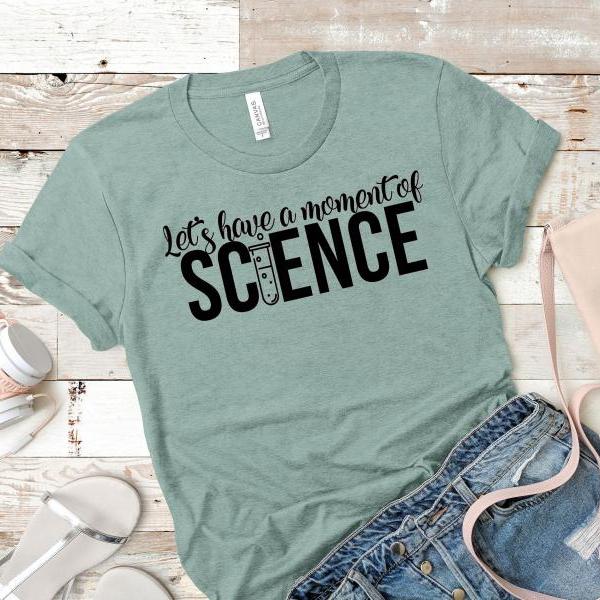 Teacher T-shirts/ Let's Have A Moment Of Science/ Teacher Gifts ...